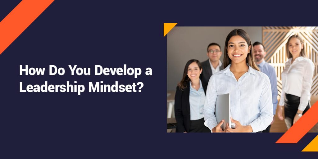 Tips for Developing a Leadership Mindset | Become a Successful Leader