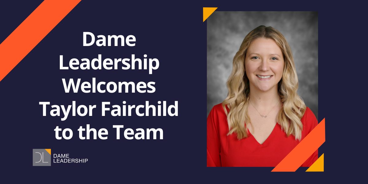 Press Release: Dame Leadership Welcomes Taylor Fairchild to the Team ...