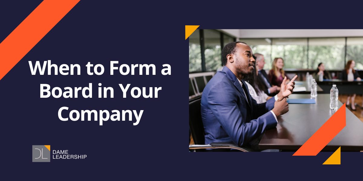 When to Form a Board in Your Company - Dame Leadership