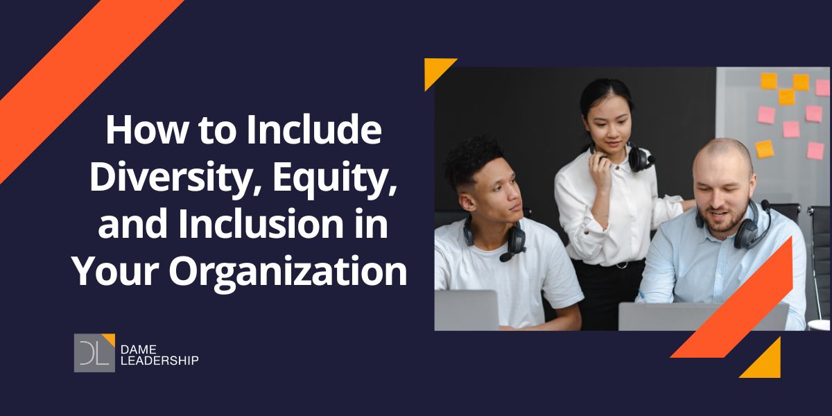 How to Include Diversity, Equity, and Inclusion in Your Organization ...