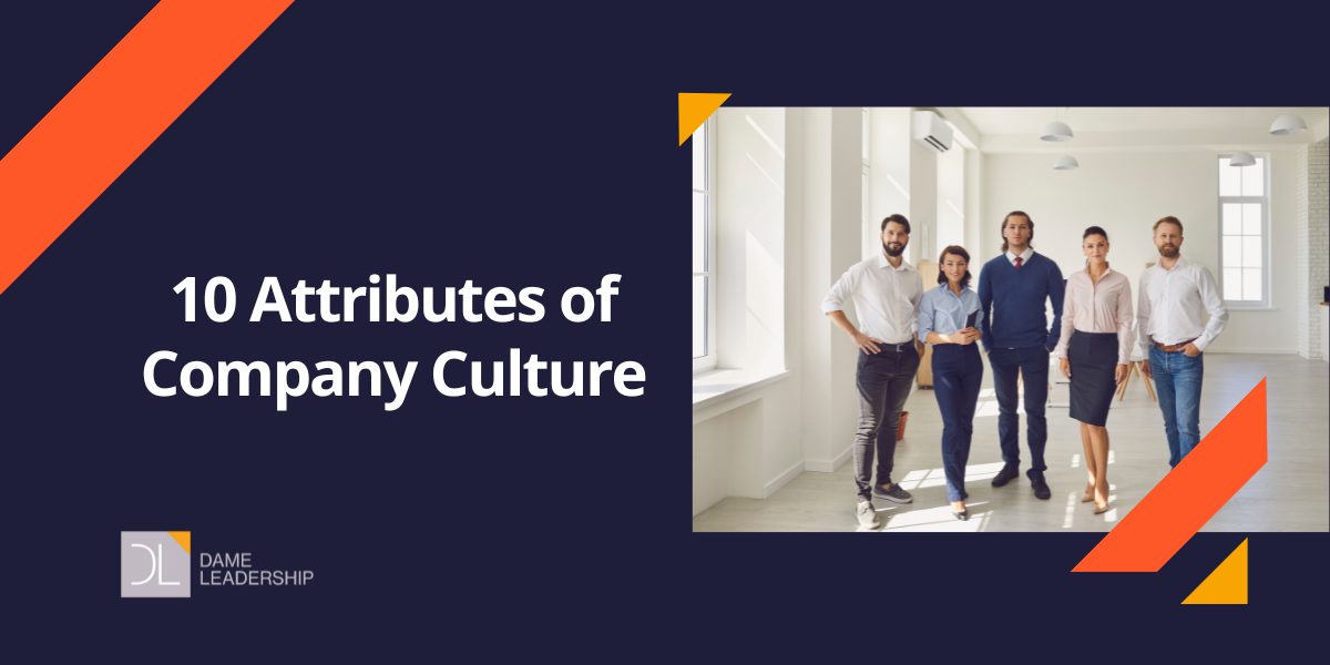 10 Attributes of Company Culture - Dame Leadership