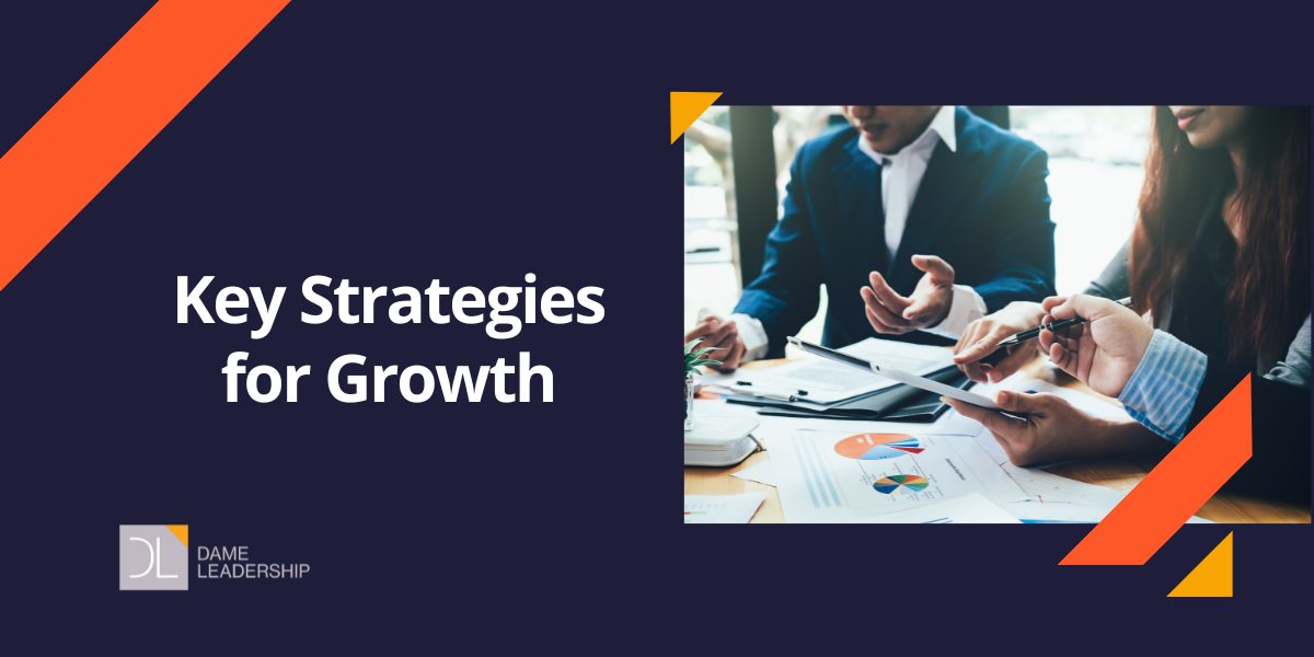 Key Strategies for Growth - Dame Leadership