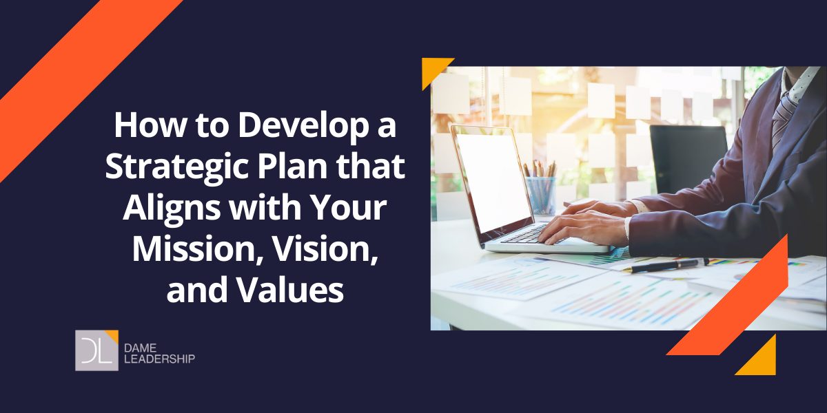 How to Develop a Strategic Plan that Aligns with Your Mission, Vision ...