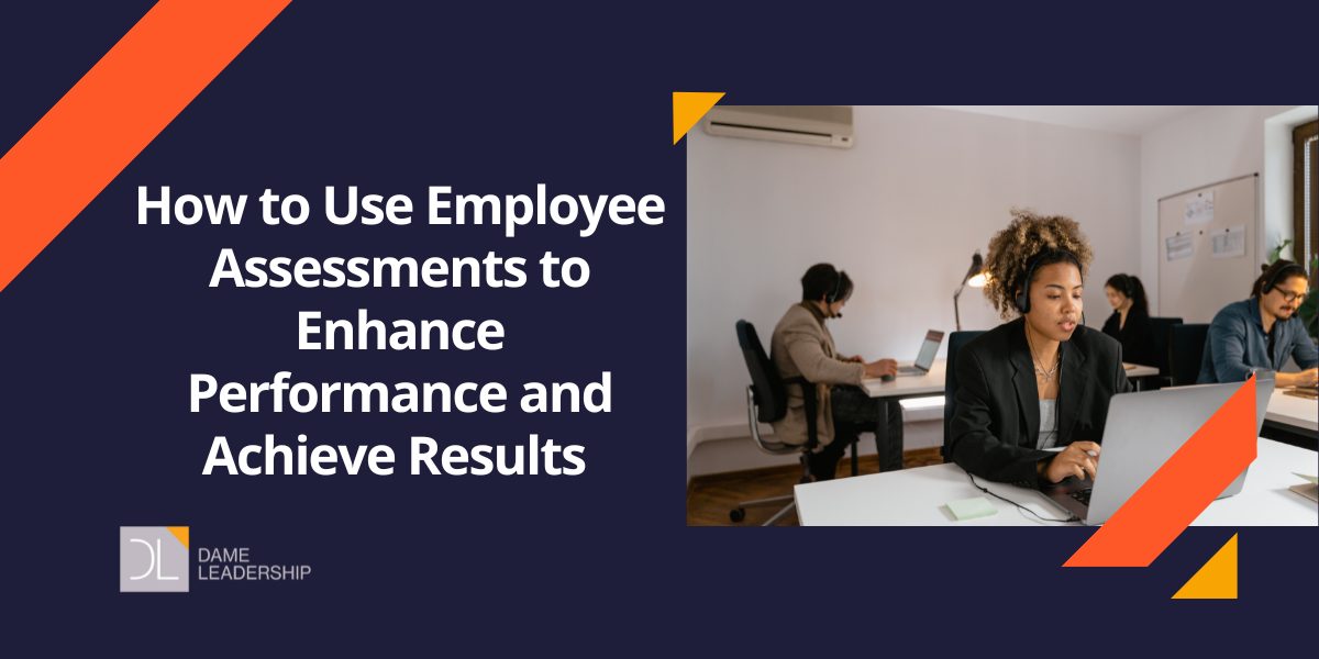 How to Use Employee Assessments to Enhance Performance and Achieve ...