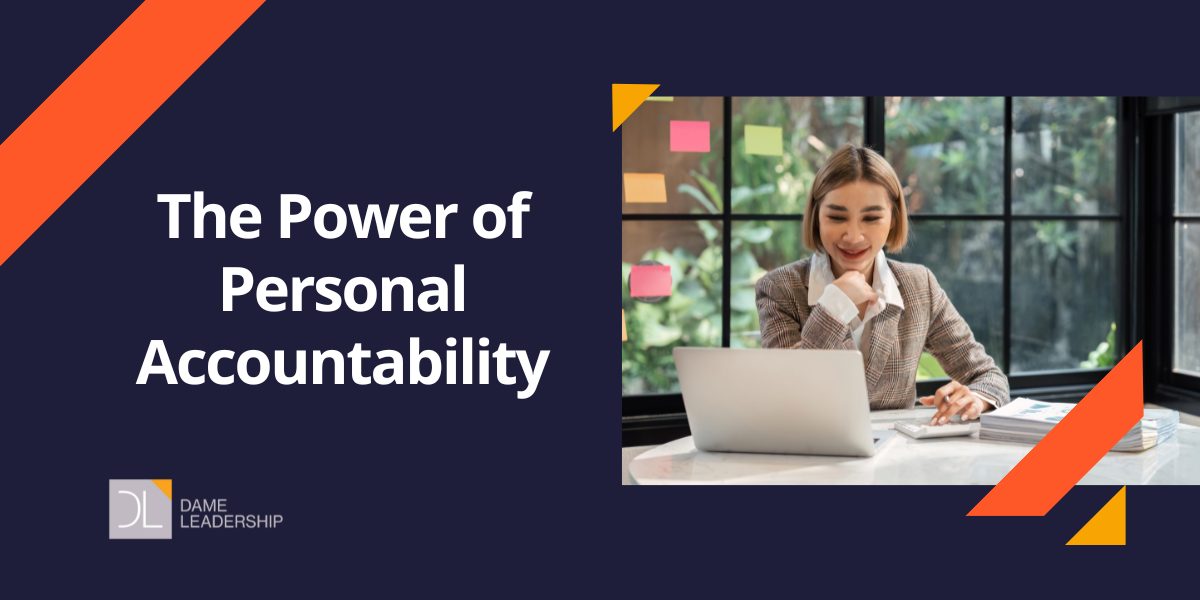 The Power of Personal Accountability - Dame Leadership