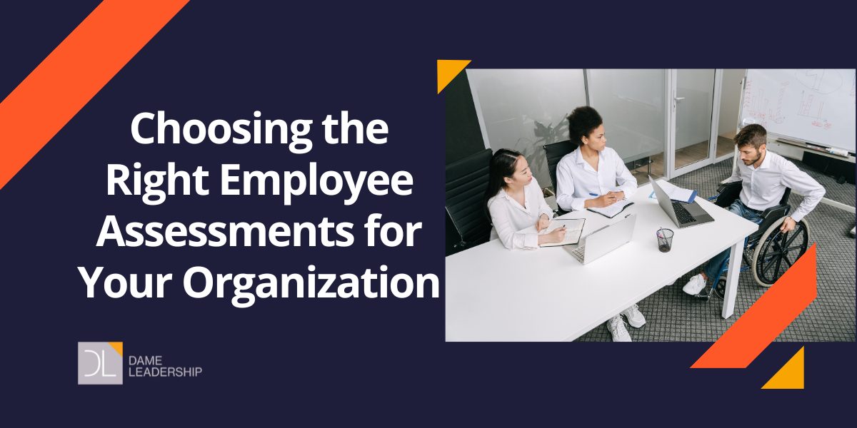 Choosing the Right Employee Assessments for Your Organization - Dame ...