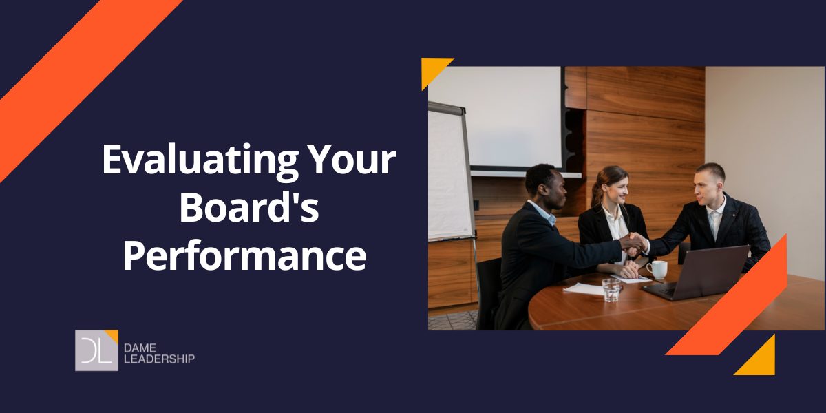 Evaluating Your Board's Performance - Dame Leadership
