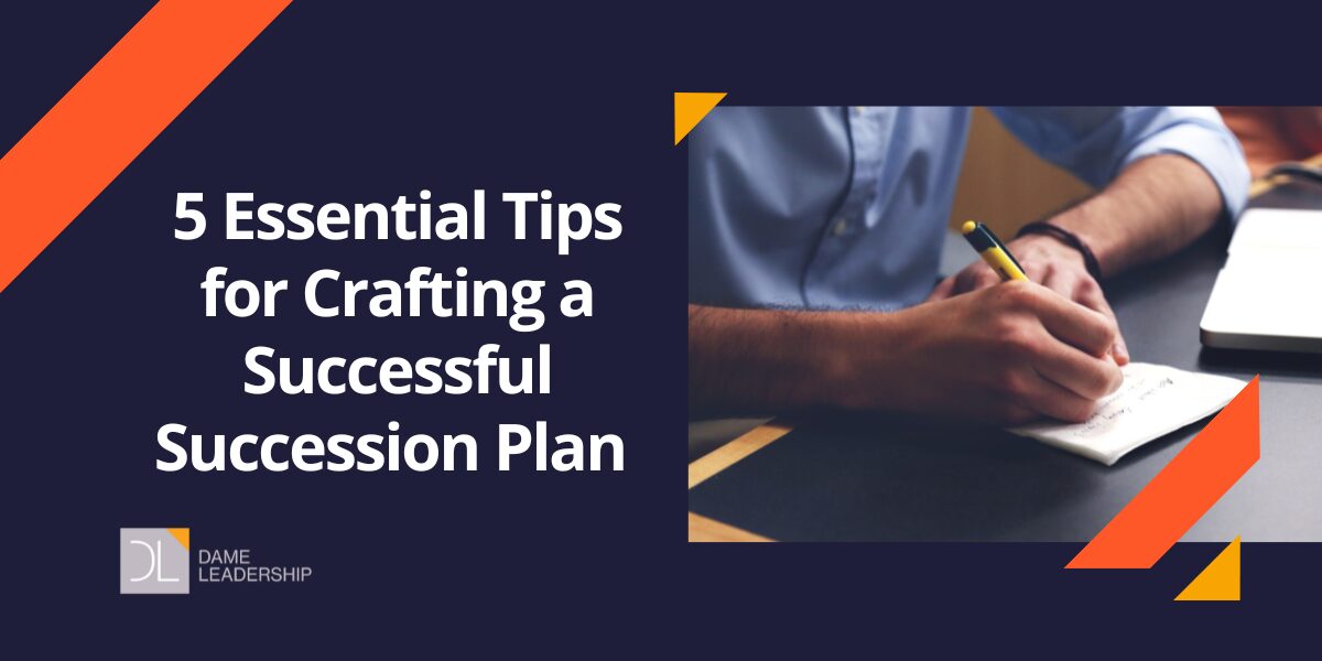 Navigating Succession 5 Essential Tips For Crafting A Successful