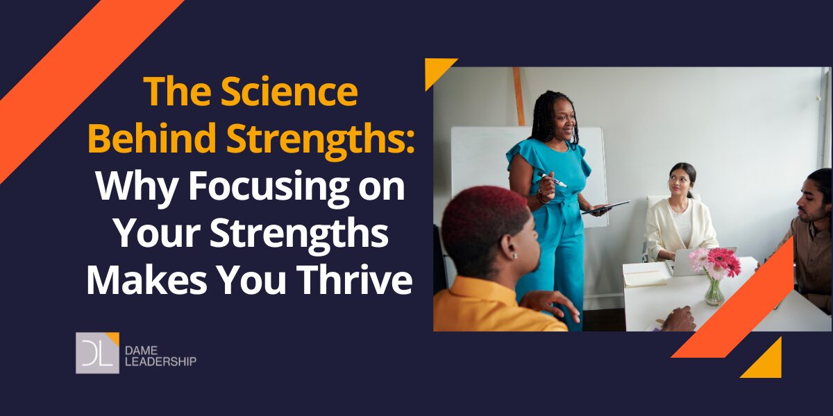 The Science Behind Strengths: Why Focusing on Your Strengths Makes You ...