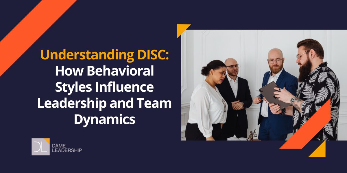 Understanding DISC: How Behavioral Styles Influence Leadership and Team ...